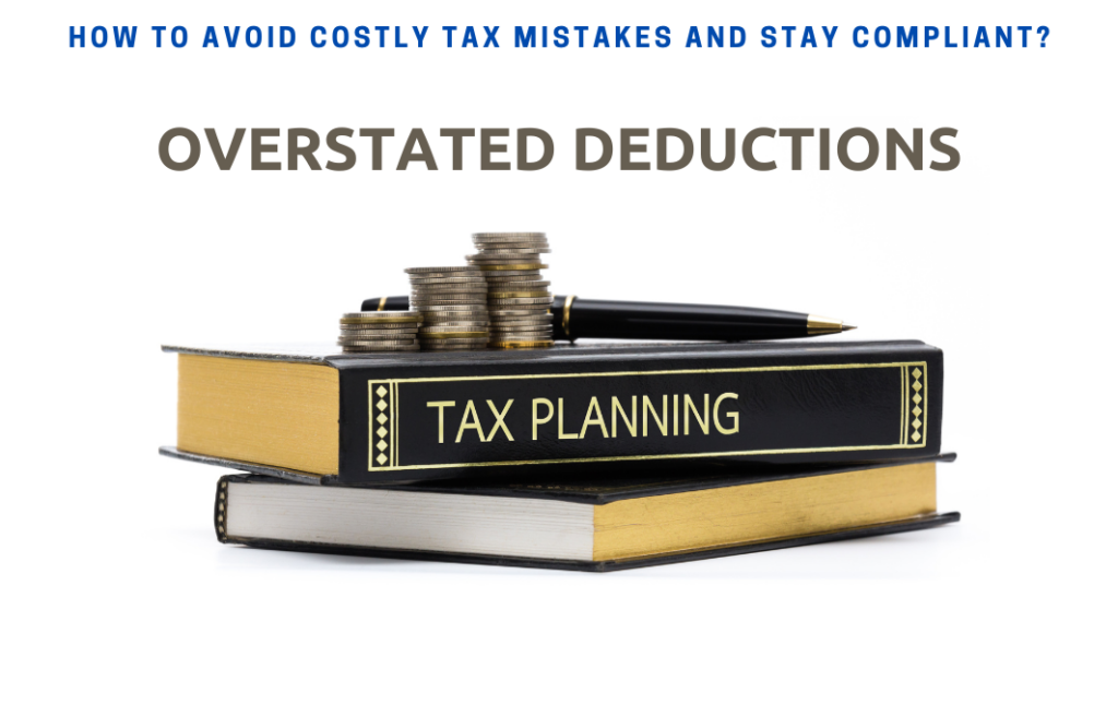 Overstated Deductions: How to Avoid Costly Tax Mistakes and Stay ...